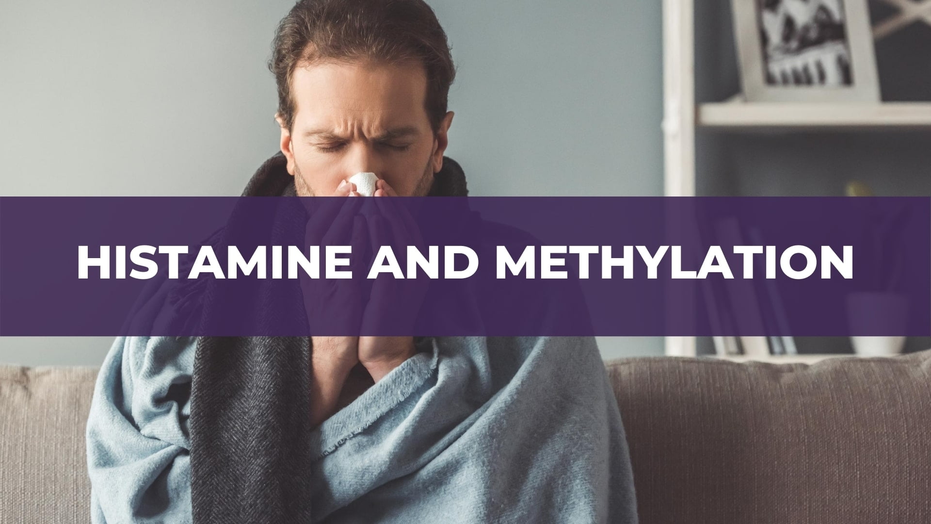 Histamine and Methylation - MTHFR Support Australia