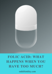 Folic Acid: What Happens When You Have Too Much? | MTHFR Support Australia